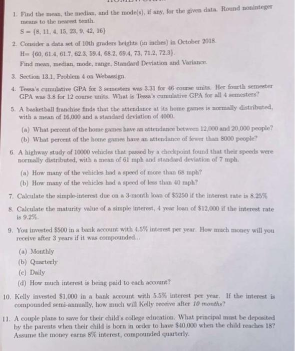 Solved 1. Find the mean, the median, and the mode(s), if | Chegg.com