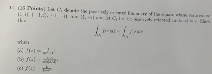 Solved 14. (16 Points) Let C denote the positively oriented | Chegg.com