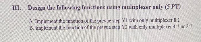 Solved III. Design the following functions using multiplexer | Chegg.com
