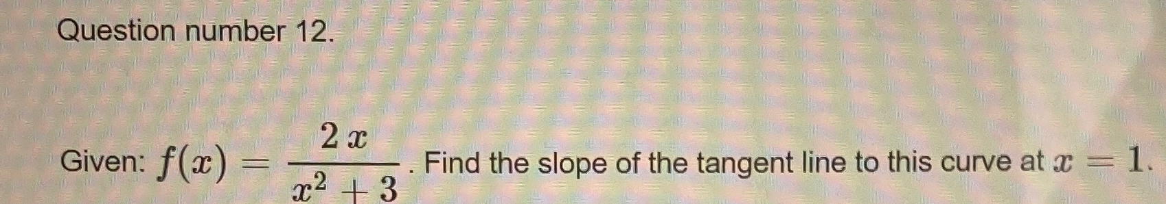 Solved Question number 12.Given: f(x)=2xx2+3. ﻿Find the | Chegg.com