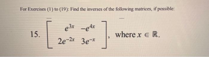 Solved For Exercises (1) to (19): Find the inverses of the | Chegg.com