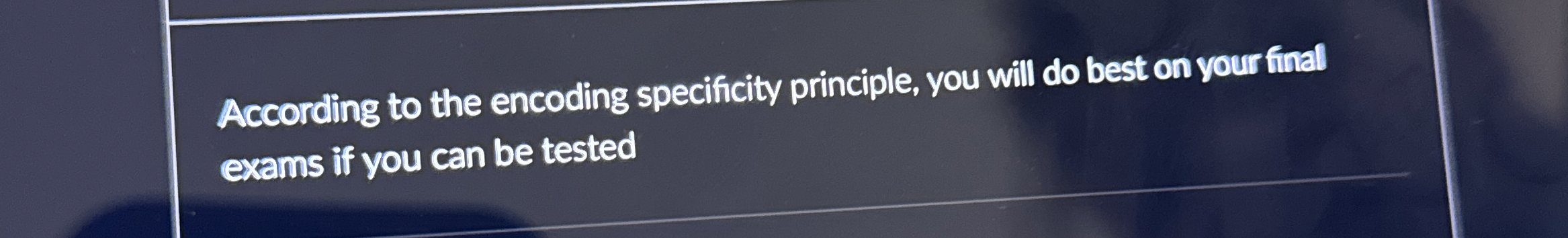 Solved According to the encoding specificity principle, you | Chegg.com