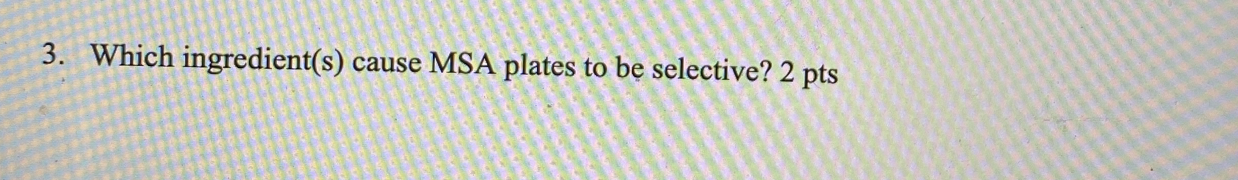 Solved Which ingredient(s) ﻿cause MSA plates to be | Chegg.com
