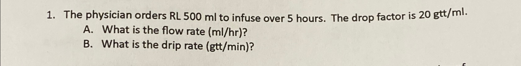 Solved The physician orders RL 500ml ﻿to infuse over 5 | Chegg.com