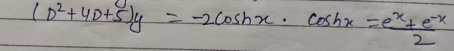 Solved (D2+40+5)y=−2coshx⋅coshx=2ex+e−x | Chegg.com