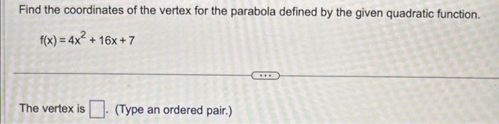 Solved Find the coordinates of the vertex for the parabola | Chegg.com Solved Find the coordinates of the vertex for the parabola | Chegg.com