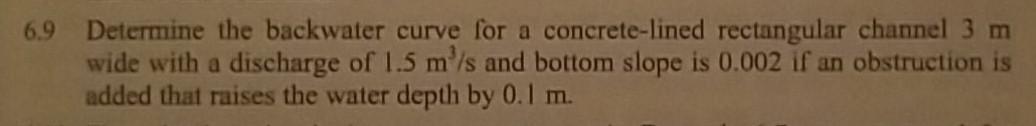 Solved 6.9 Determine the backwater curve for a | Chegg.com