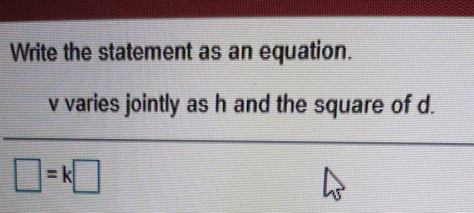 Solved Write the statement as an equation. y varies jointly | Chegg.com