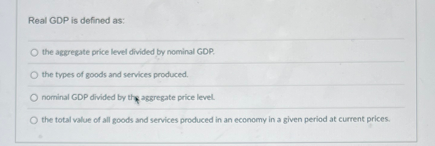 Solved Real GDP is defined as:the aggregate price level | Chegg.com