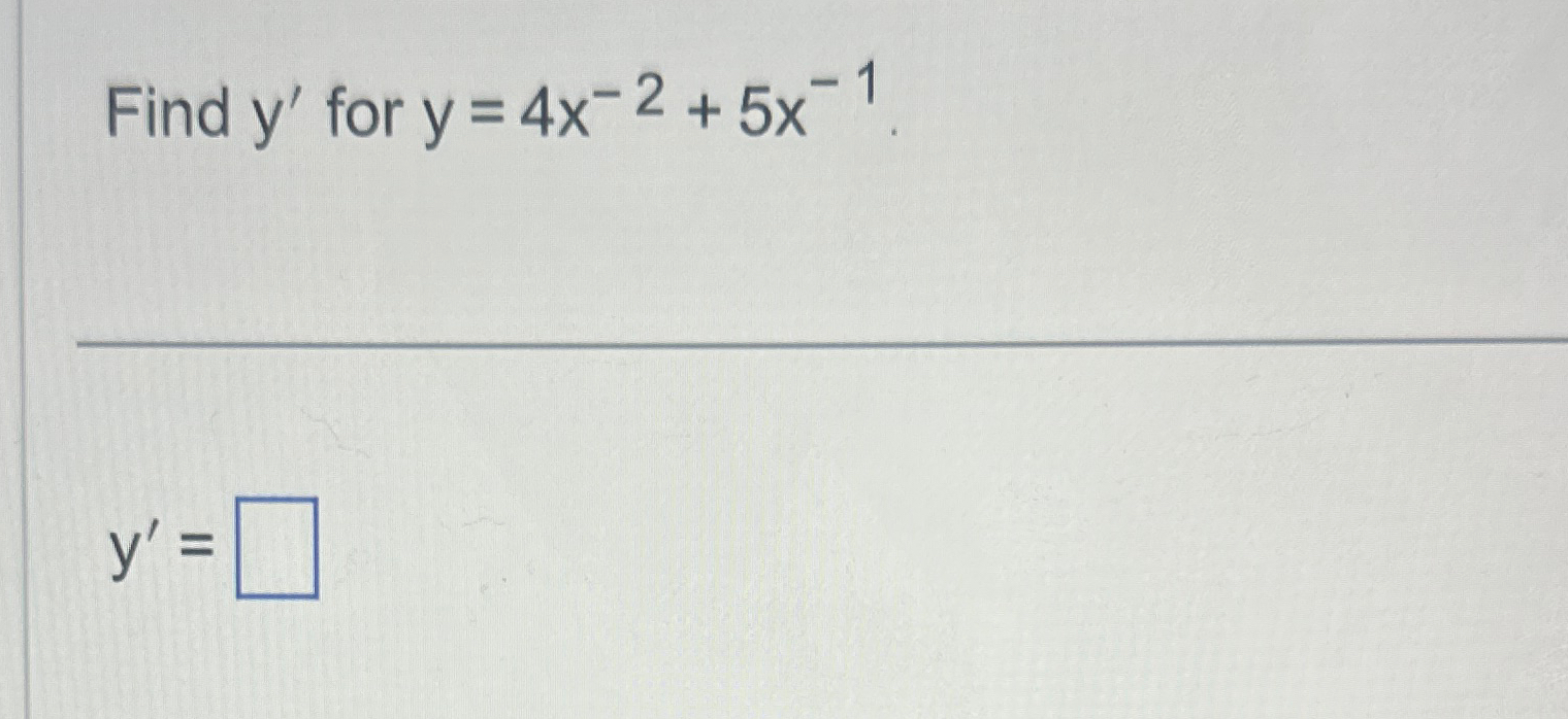 Solved Find y' ﻿for y=4x-2+5x-1y'= | Chegg.com