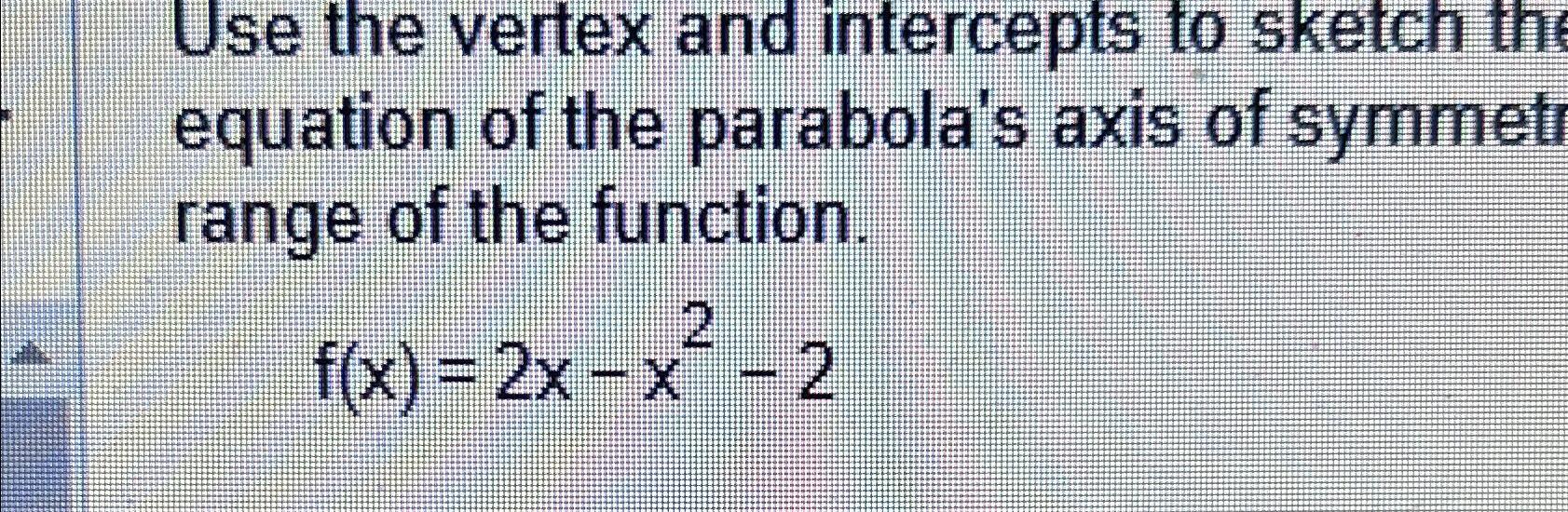Use the vertex and intercepts to sketch th equation | Chegg.com