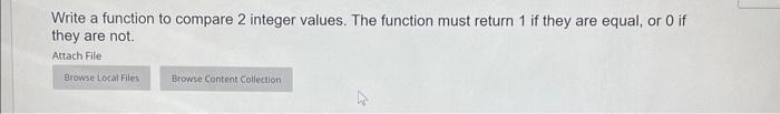 Solved Write a function to compare 2 integer values. The | Chegg.com