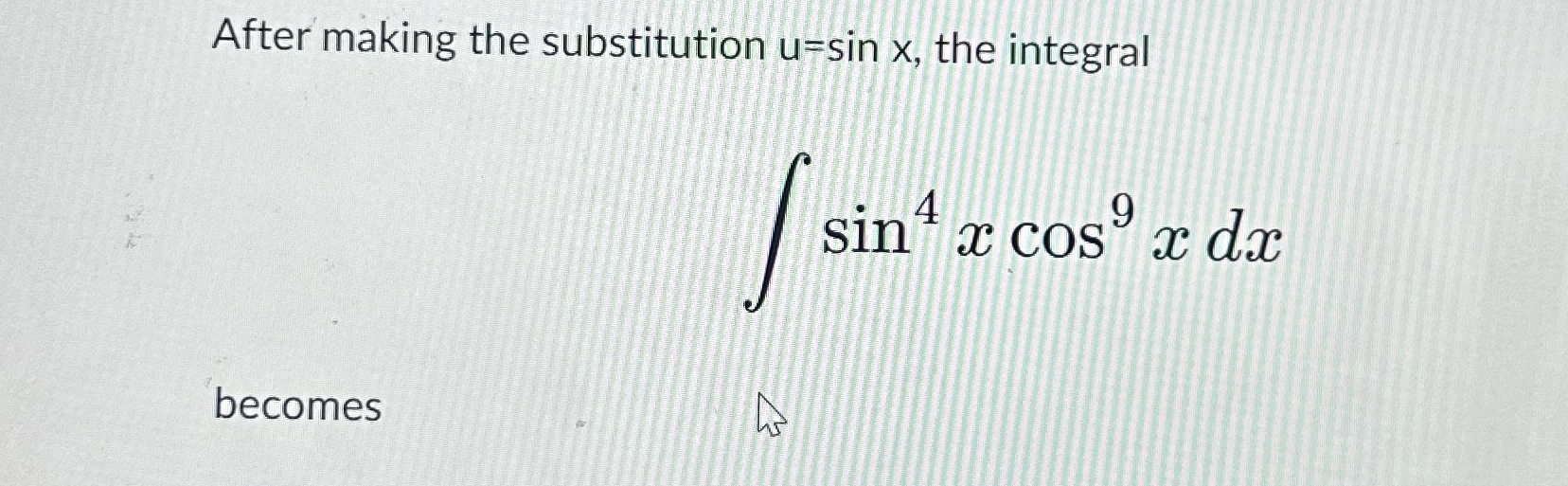 Solved After making the substitution u=sinx, ﻿the | Chegg.com