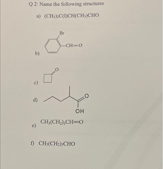 Solved CH3(CH2)5CH=O CH3(CH2)3CHOh) CH3CH2CH2CH(CH3)CHO i) | Chegg.com