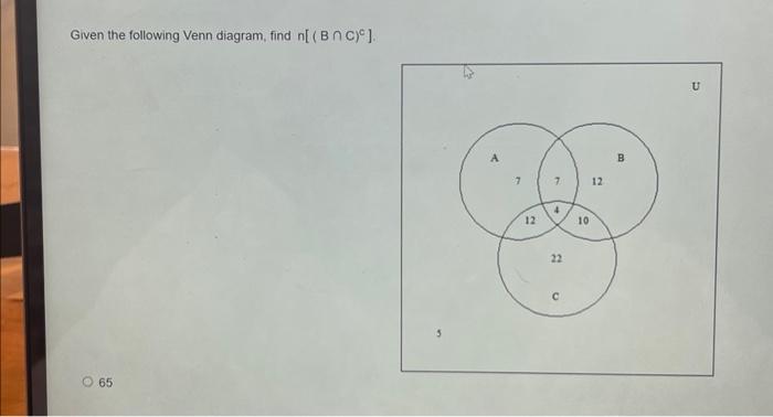 Solved Given the following Venn diagram, find n[(B∩C)C] | Chegg.com