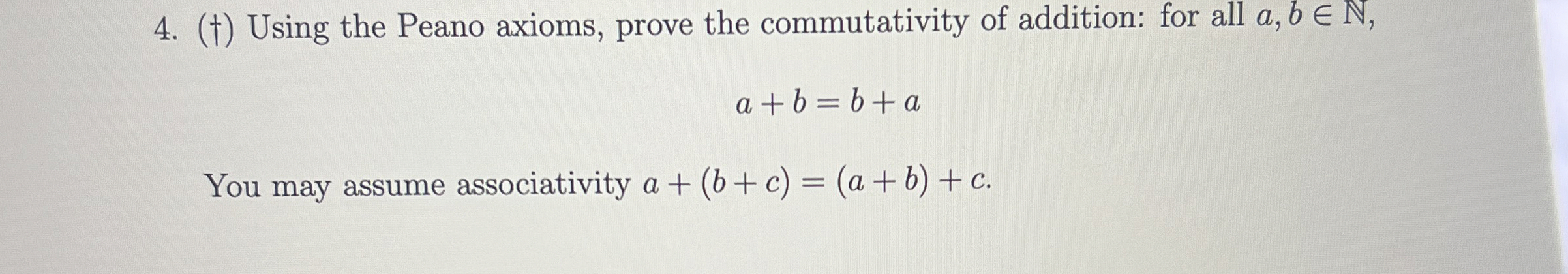 Solved ( † ) Using the Peano axioms, prove the | Chegg.com Solved ( † ) Using the Peano axioms, prove the | Chegg.com