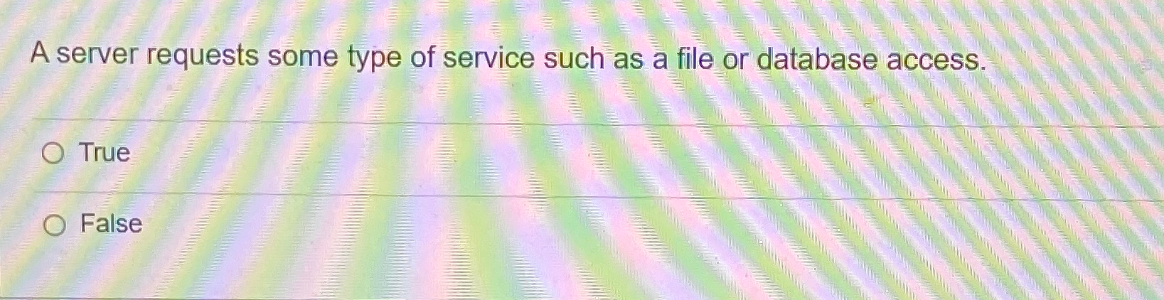 Solved A server requests some type of service such as a file | Chegg.com