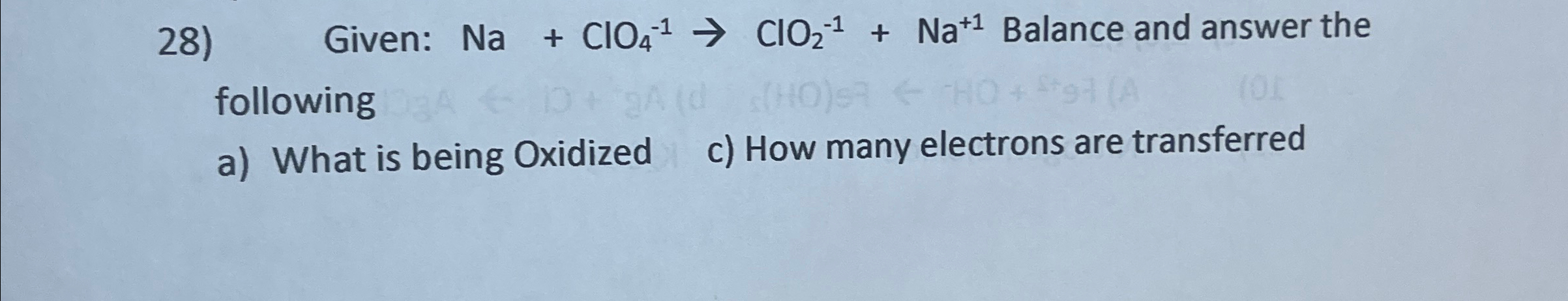 Solved Given: Na+ClO4-1→ClO2-1+Na+1 ﻿Balance and answer the | Chegg.com
