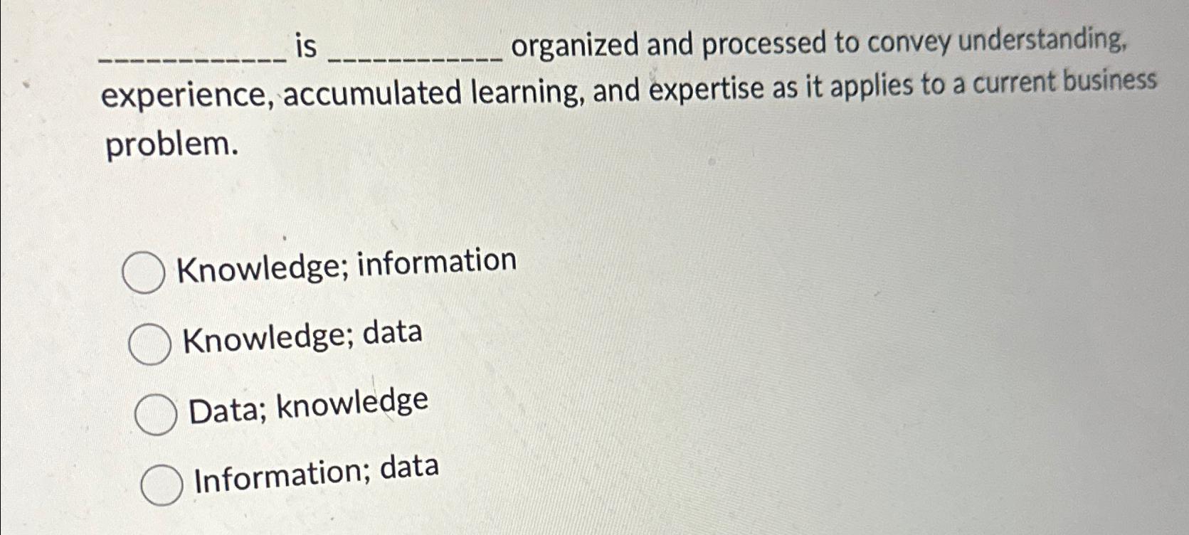 Solved is organized and processed to convey understanding, | Chegg.com