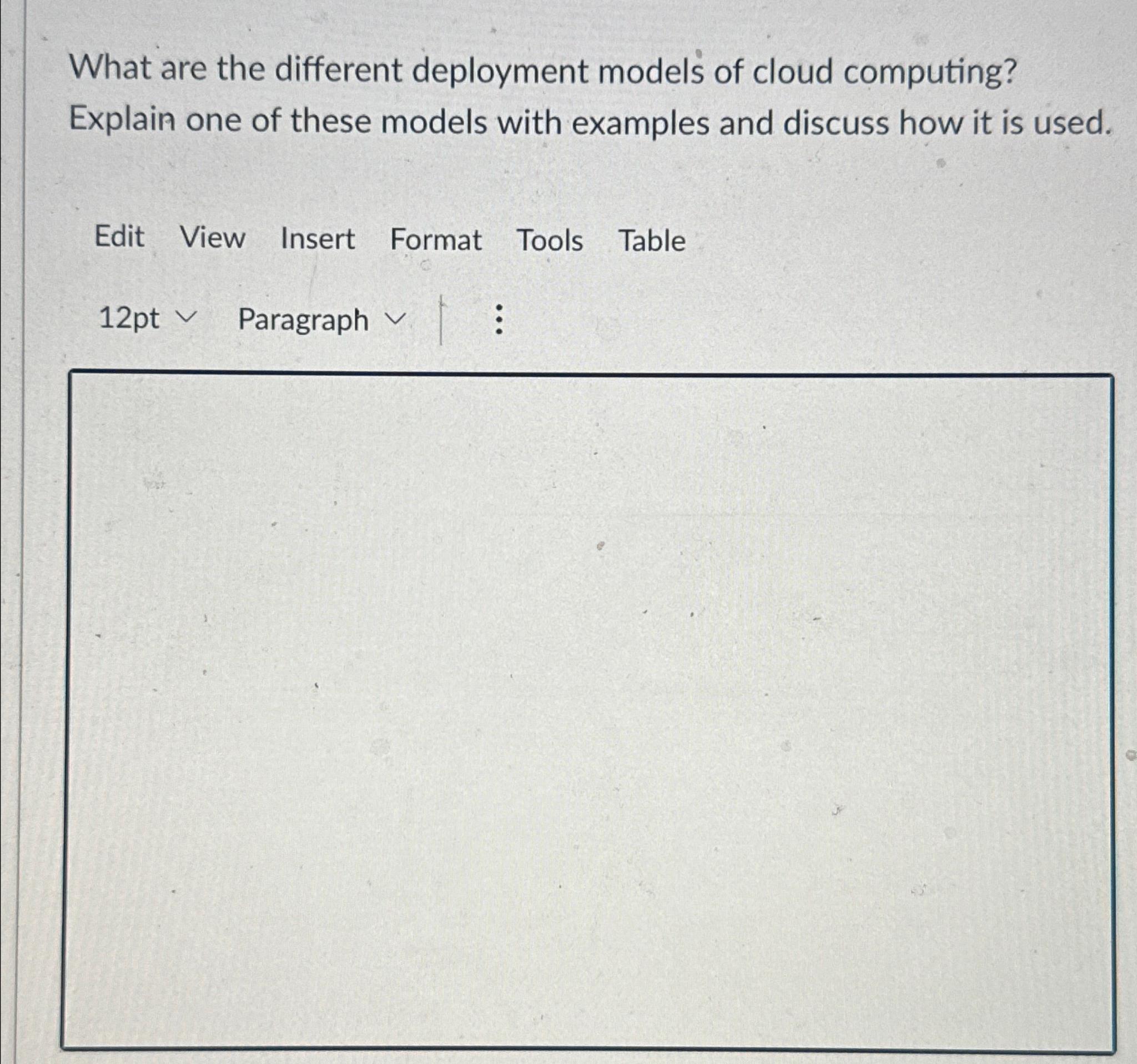 Solved What are the different deployment model's of cloud | Chegg.com