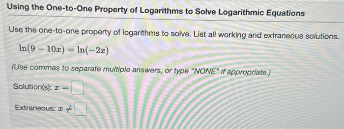Solved Use the one-to-one property of logarithms to solve. | Chegg.com