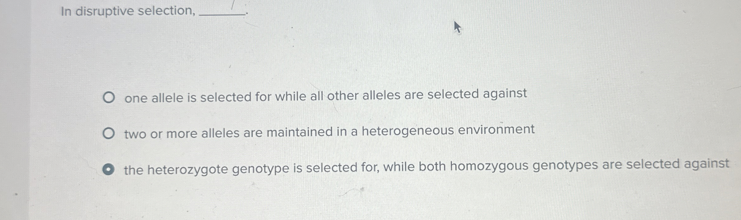 Solved In disruptive selection,one allele is selected for | Chegg.com
