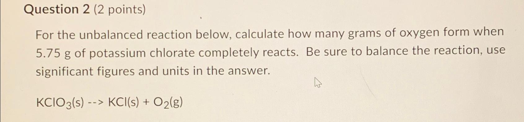 Solved Question 2 (2 ﻿points)For the unbalanced reaction | Chegg.com