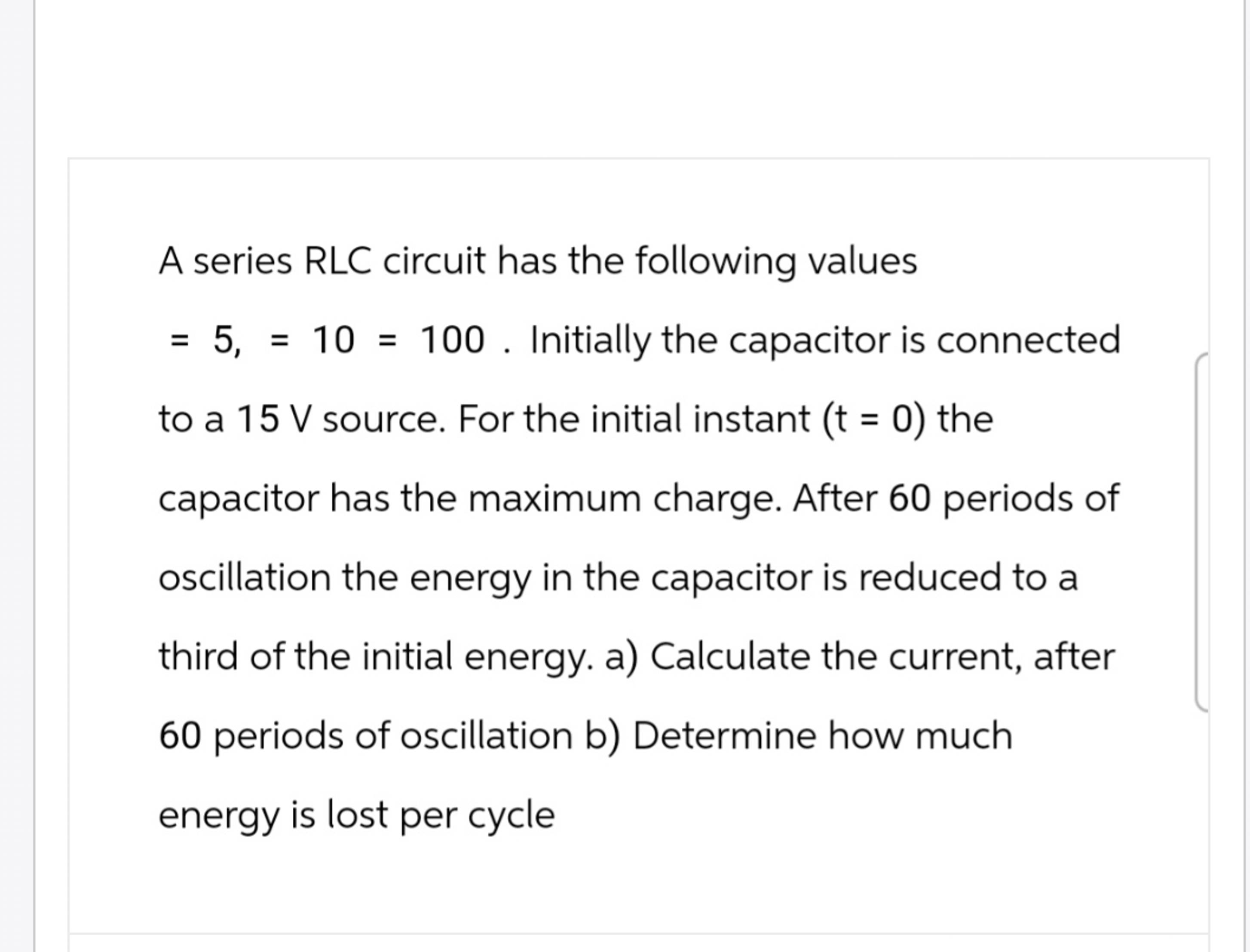 Solved A series RLC circuit has the following | Chegg.com