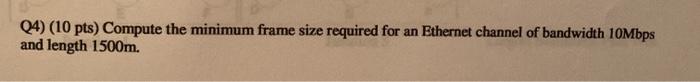 Solved 04) (10 pts) Compute the minimum frame size required | Chegg.com