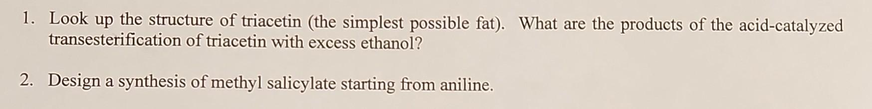 Solved 1. Look up the structure of triacetin (the simplest | Chegg.com