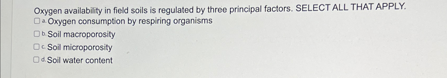 Solved Oxygen availability in field soils is regulated by | Chegg.com
