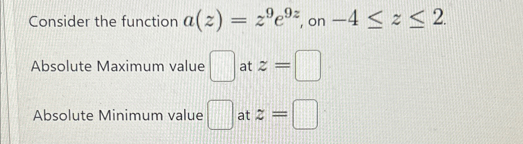 Solved Consider the function a(z)=z9e9z, ﻿on -4≤z≤2.Absolute | Chegg.com