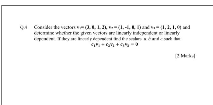 Solved Q.4 Consider the vectors v1=(3,0,1,2),v2=(1,−1,0,1) | Chegg.com
