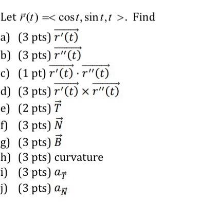 Solved Let r(t)=. Find a) (3 pts )r′(t) b) (3 pts )r′′(t) c) | Chegg.com