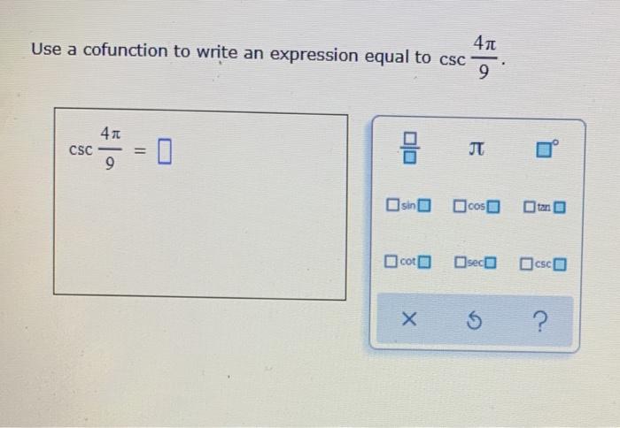 Solved 41 Use a cofunction to write an expression equal to | Chegg.com