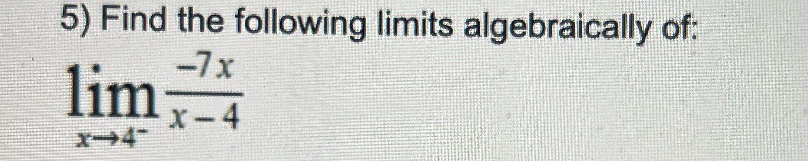Solved Find the following limits algebraically | Chegg.com