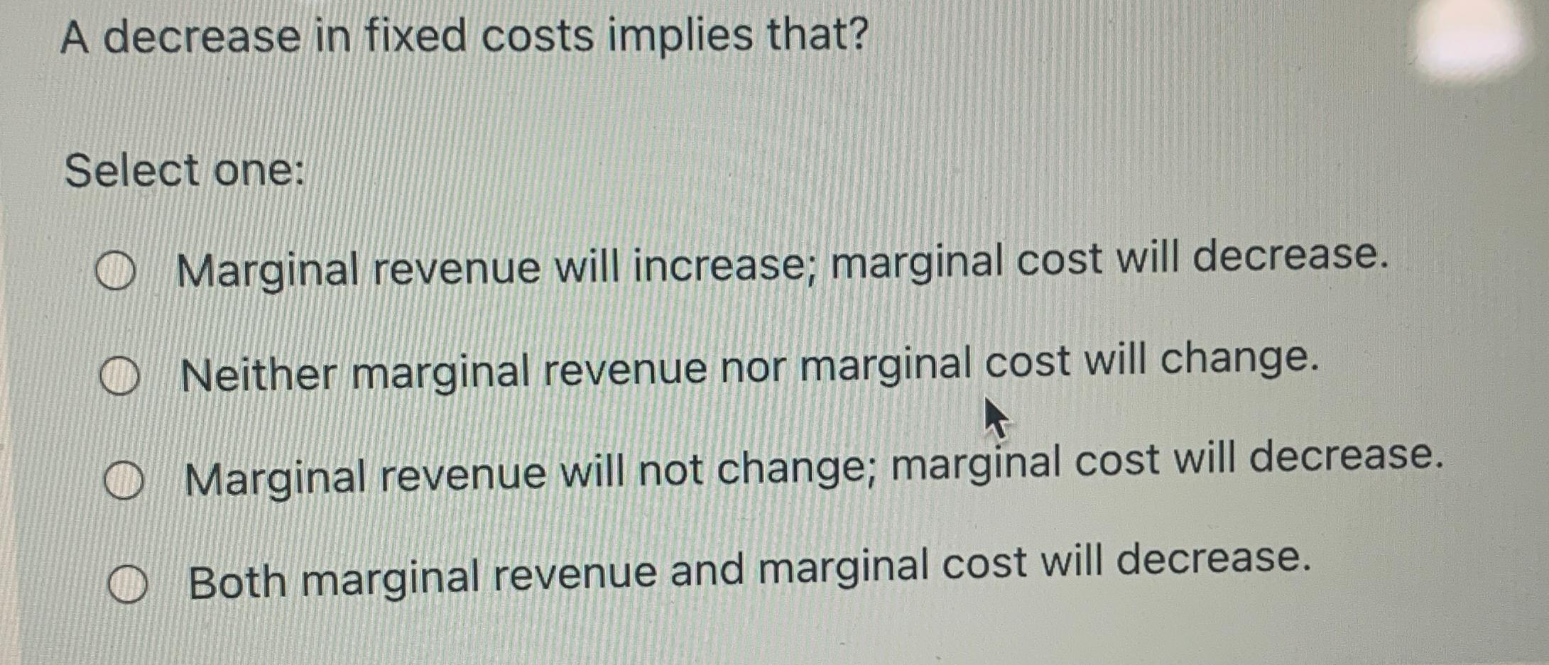 Solved A decrease in fixed costs implies that?Select | Chegg.com