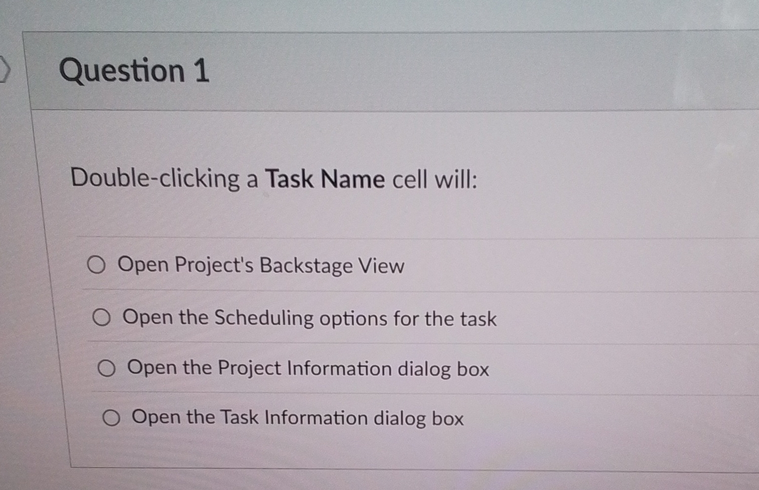 Solved Question 1Double-clicking a Task Name cell will:Open | Chegg.com