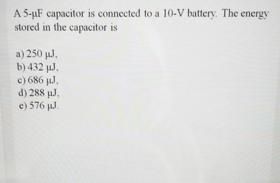 Solved A 5-LF capacitor is connected to a 10-V battery. The | Chegg.com
