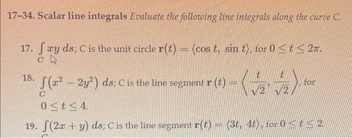 Solved 17–34. Scalar line integrals Evaluate the following | Chegg.com Solved 17–34. Scalar line integrals Evaluate the following | Chegg.com