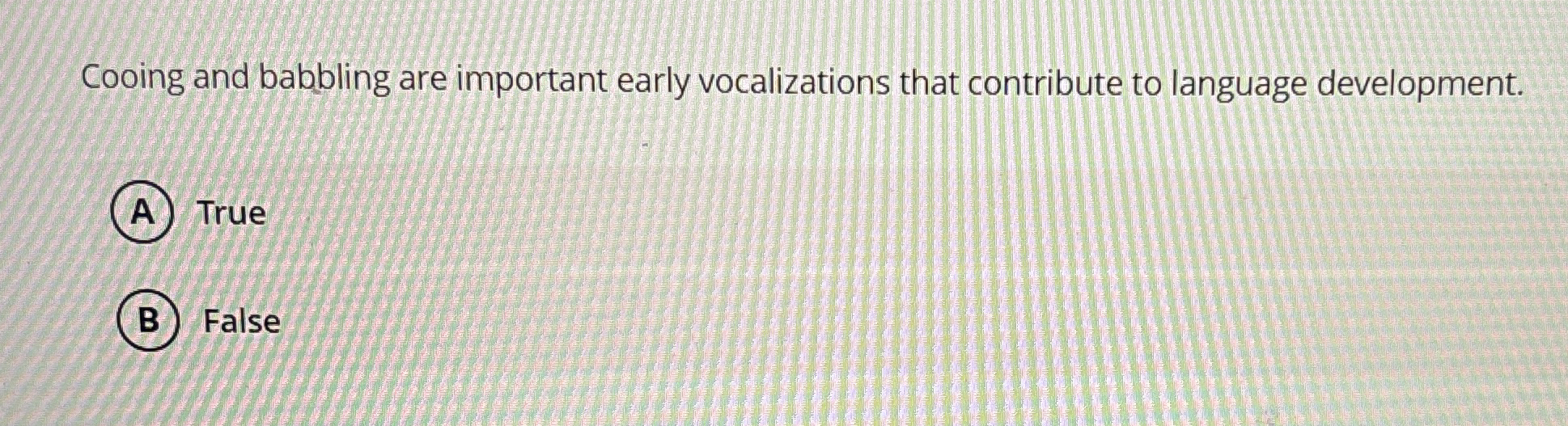 Solved Cooing and babbling are important early vocalizations | Chegg.com