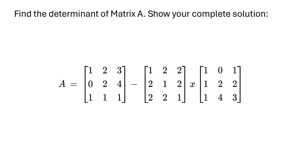 Solved Find the determinant of Matrix A. ﻿Show your complete | Chegg.com