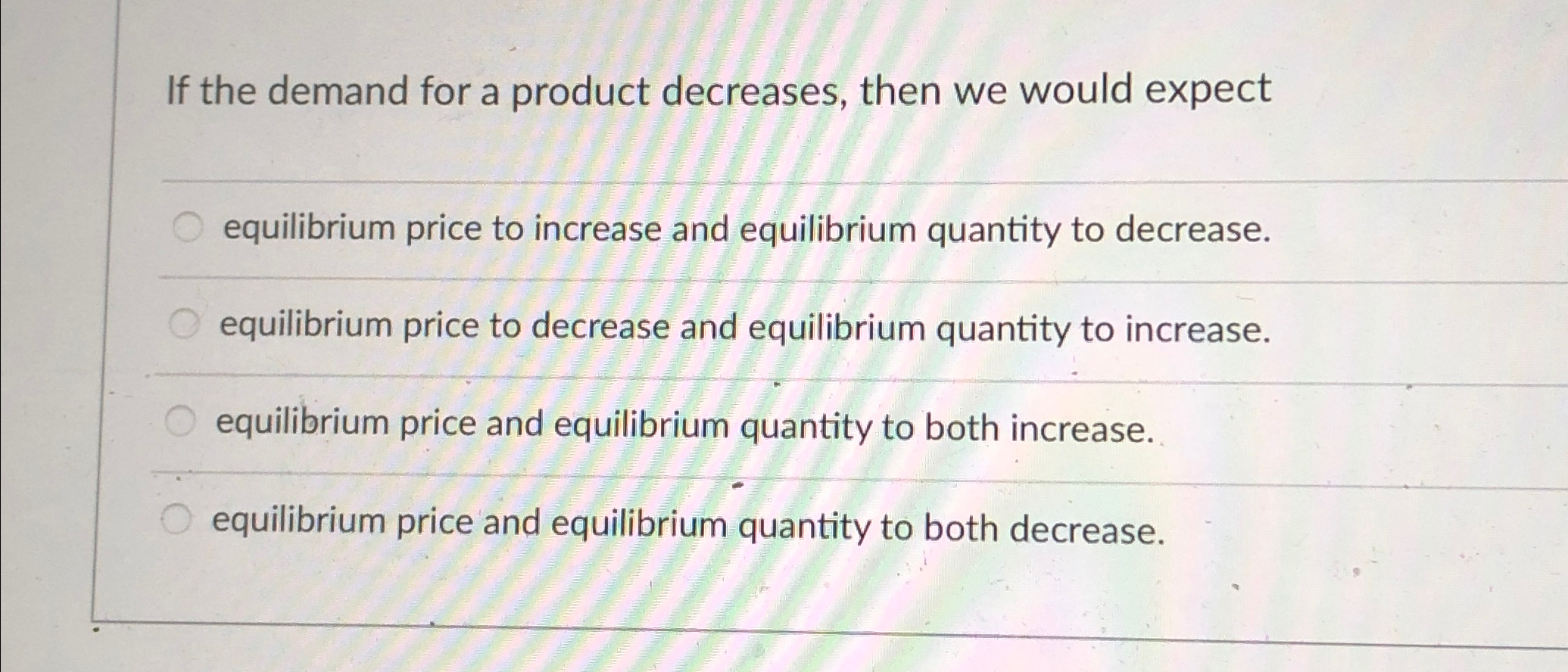 Solved If the demand for a product decreases, then we would | Chegg.com