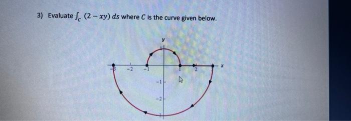 Solved 3) Evaluate ∫C(2−xy)ds where C is the curve given | Chegg.com