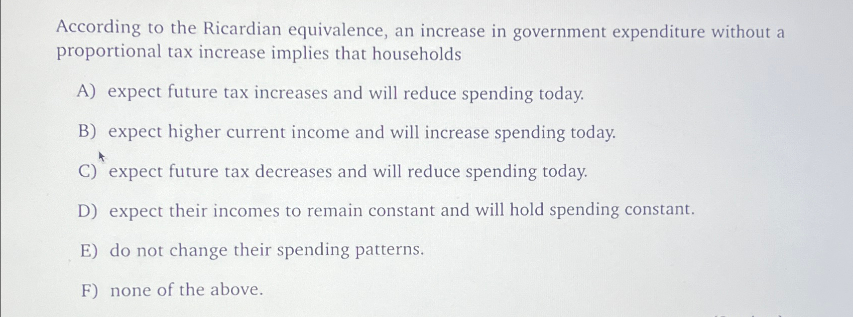 Solved According to the Ricardian equivalence, an increase | Chegg.com