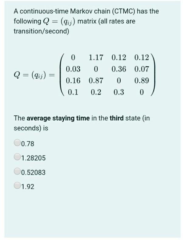 Solved A continuous-time Markov chain (CTMC) has the | Chegg.com