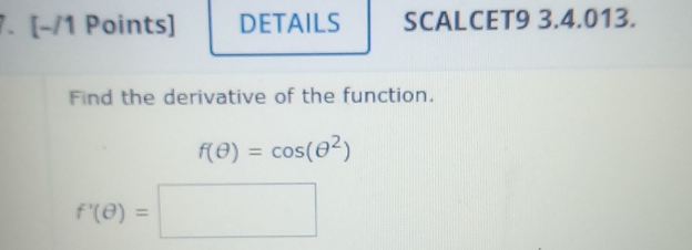 Solved [-/1 ﻿Points]SCALCET9 3.4.013.Find the derivative of | Chegg.com
