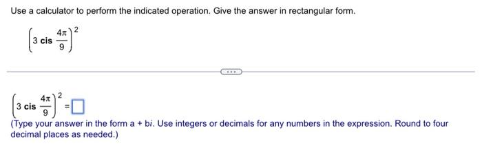 Solved Use A Calculator To Perform The Indicated Operations