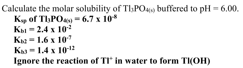 Solved Calculate the molar solubility of Tl3PO4(s) ﻿buffered | Chegg.com