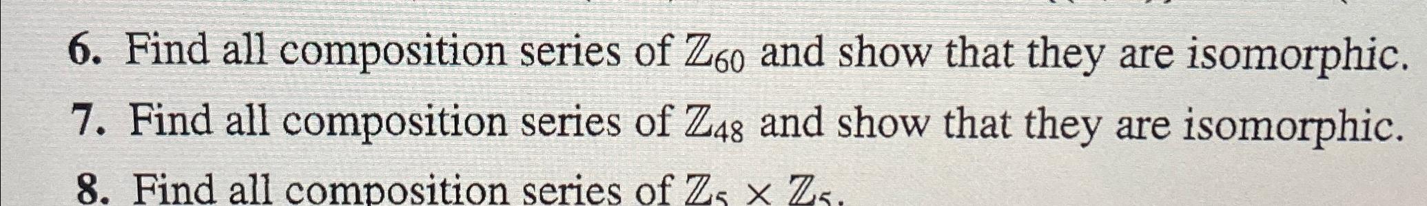 Solved Find all composition series of Z60 ﻿and show that | Chegg.com